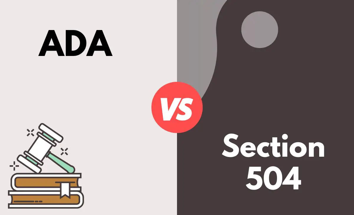 ADA vs. Section 504 - What's The Difference (With Table)