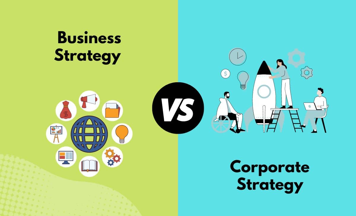 Business Strategy vs. Corporate Strategy - What's The Difference (With ...