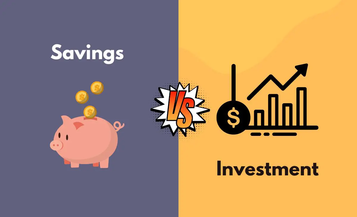 Savings vs. Investment - What's The Difference (With Table)