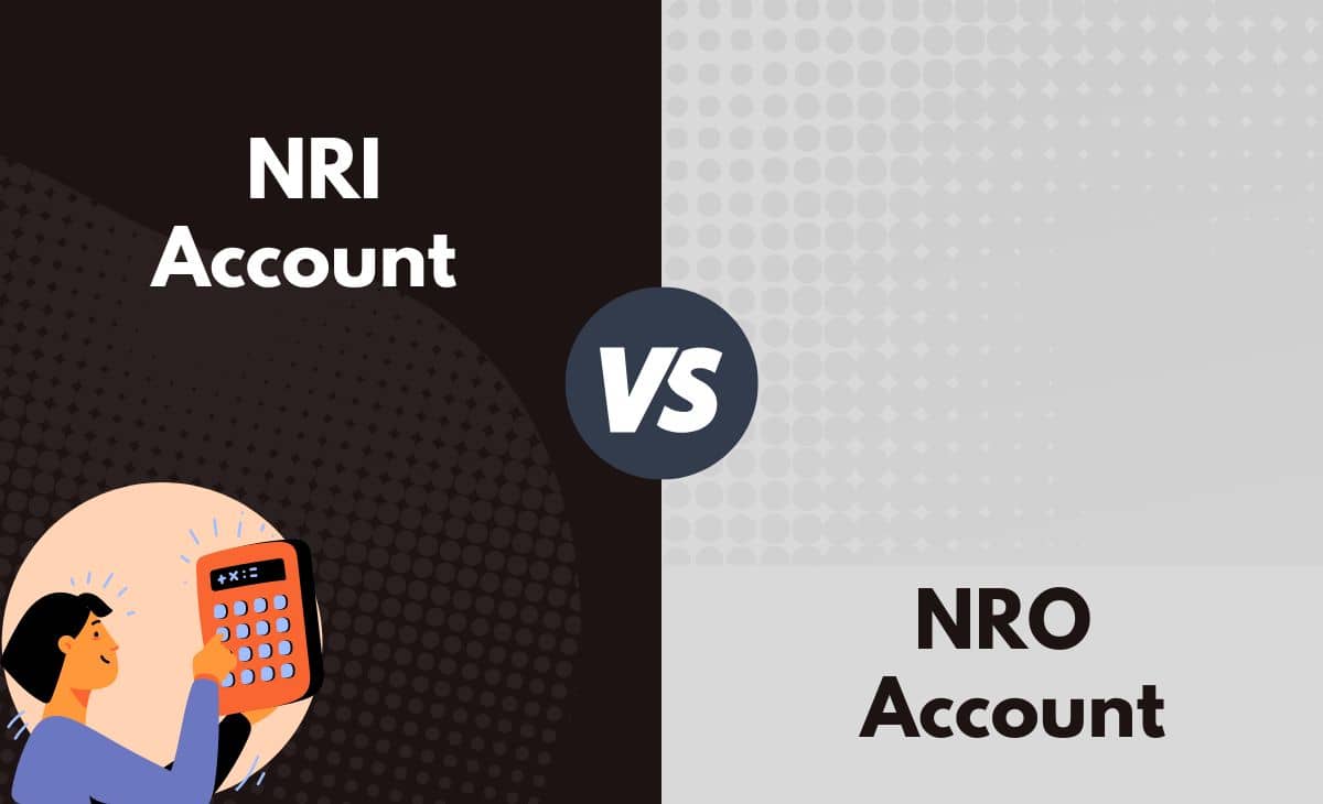 NRI Account vs. NRO Account - What's The Difference (With Table)