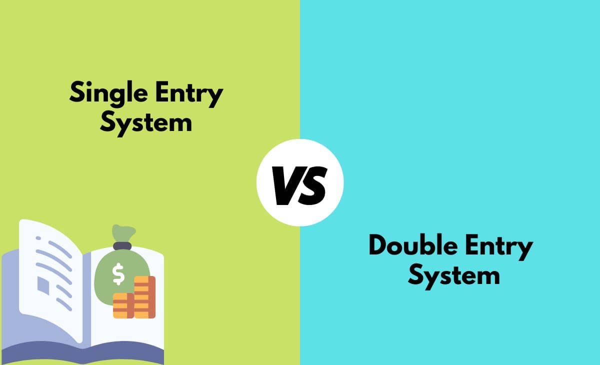 Single Entry System Vs Double Entry System What s The Difference Single Entry System Vs Double Entry System What s The Difference