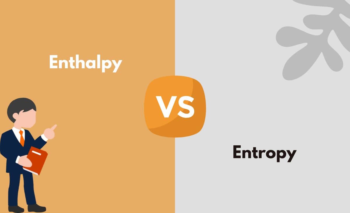 Enthalpy vs. Entropy - What's The Difference (With Table) Enthalpy vs. Entropy - What's The Difference (With Table)