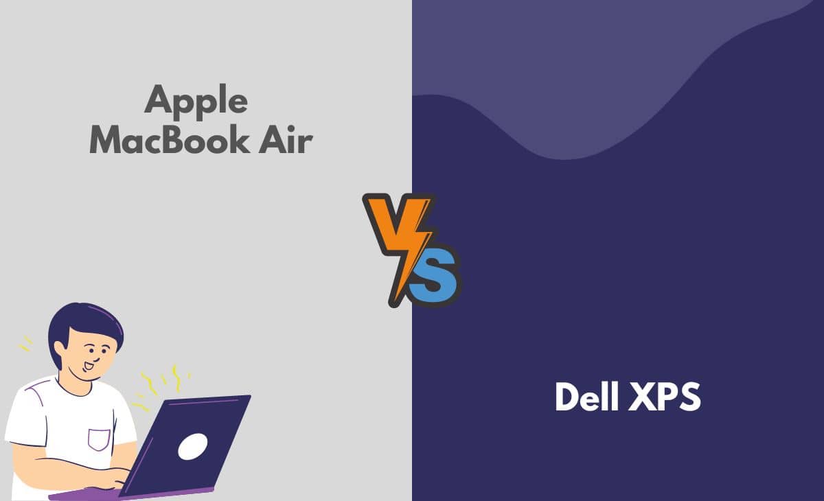 Apple MacBook Air vs. Dell XPS - What's The Difference (With Table)