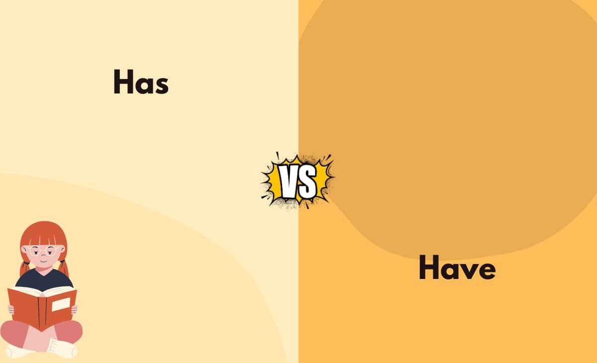 Has vs Have - What's the Difference (With Table) Has vs Have - What's the Difference (With Table)